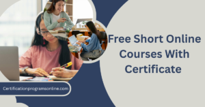 Free Short Online Courses With Certificate